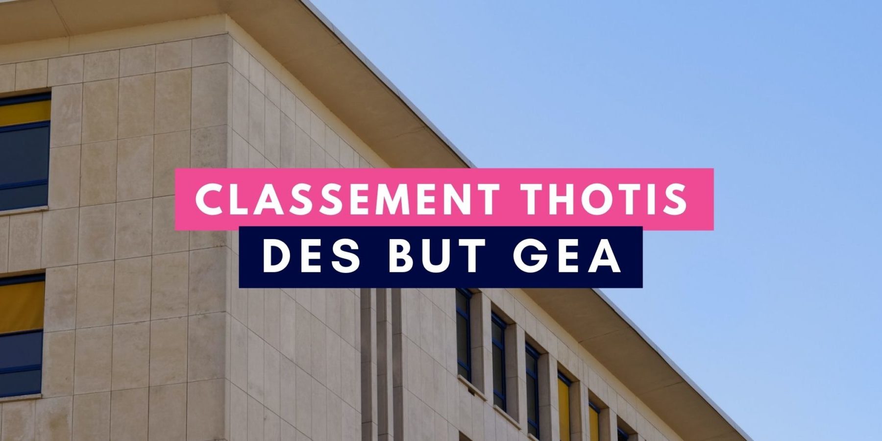 Classement Thotis des BUT GEA (Gestion des Entreprises…) - Thotis