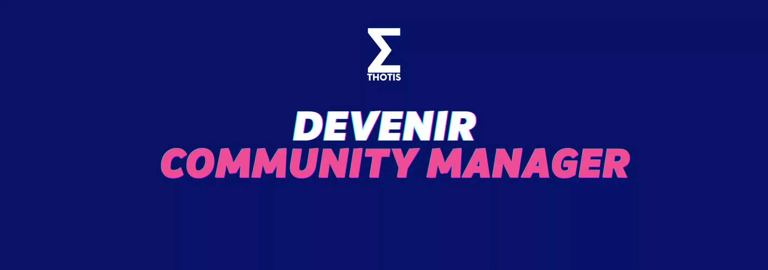 Devenir community manager : tâches, formation et salaire - Thotis