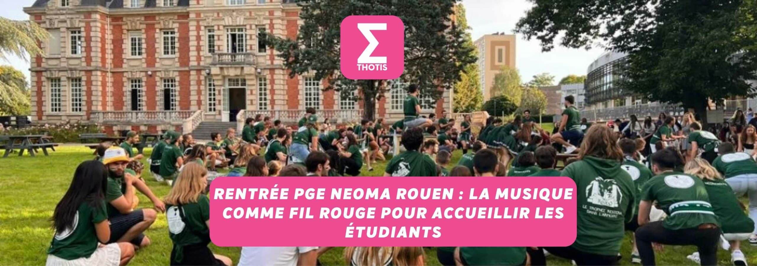 NEOMA Rouen : dans les coulisses de la rentrée du PGE - Thotis