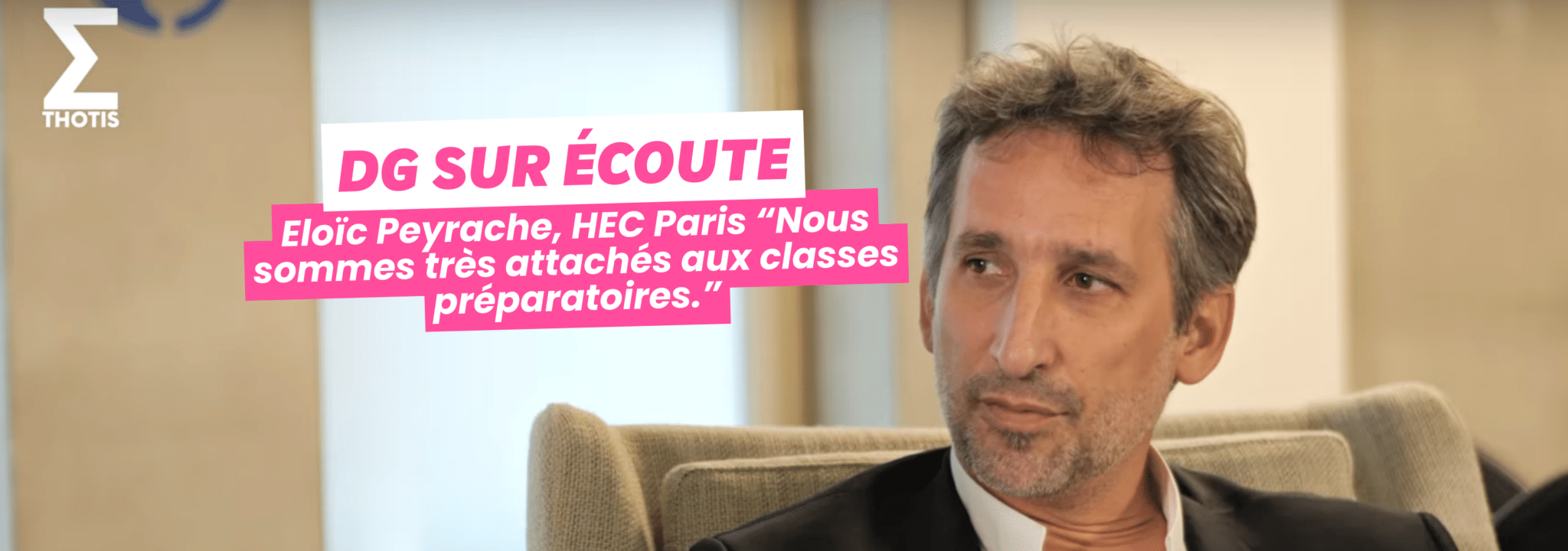 Eloïc Peyrache, HEC Paris “Nous sommes très attachés aux classes préparatoires.” - Thotis