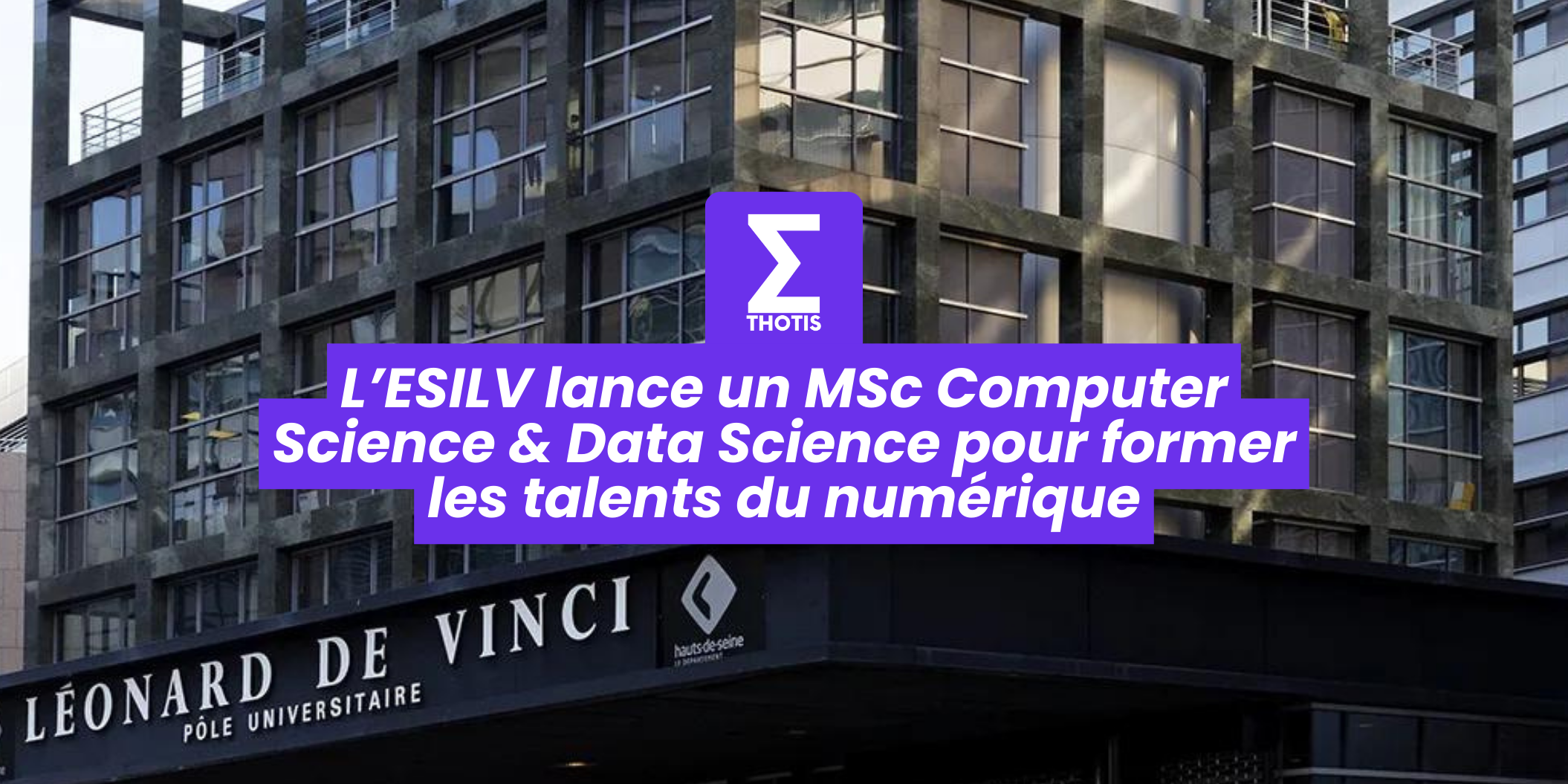 L’ESILV lance un MSc Computer Science & Data Science pour former les talents du numérique - Thotis
