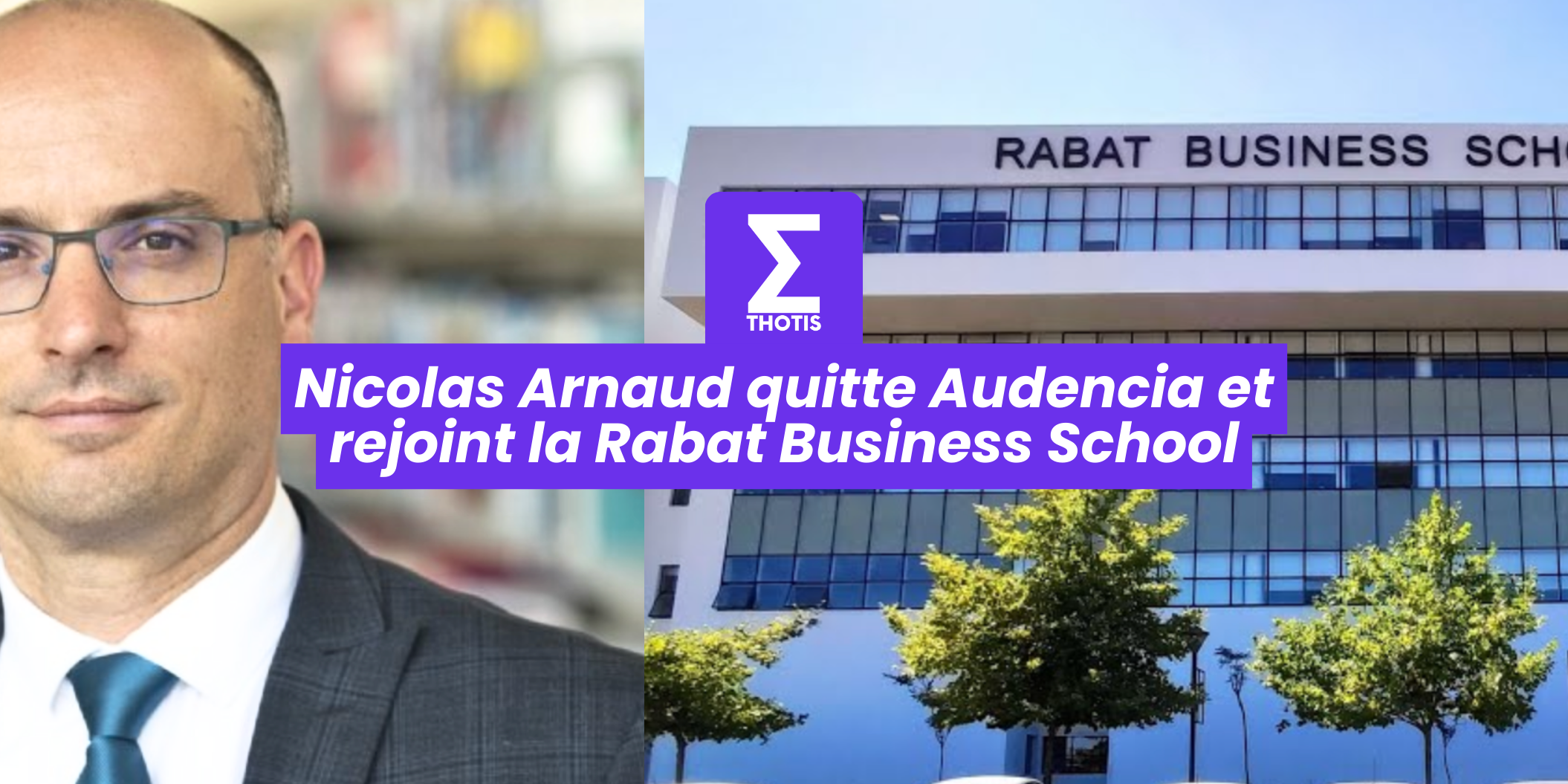 Nicolas Arnaud quitte Audencia et rejoint la Rabat Business School - Thotis