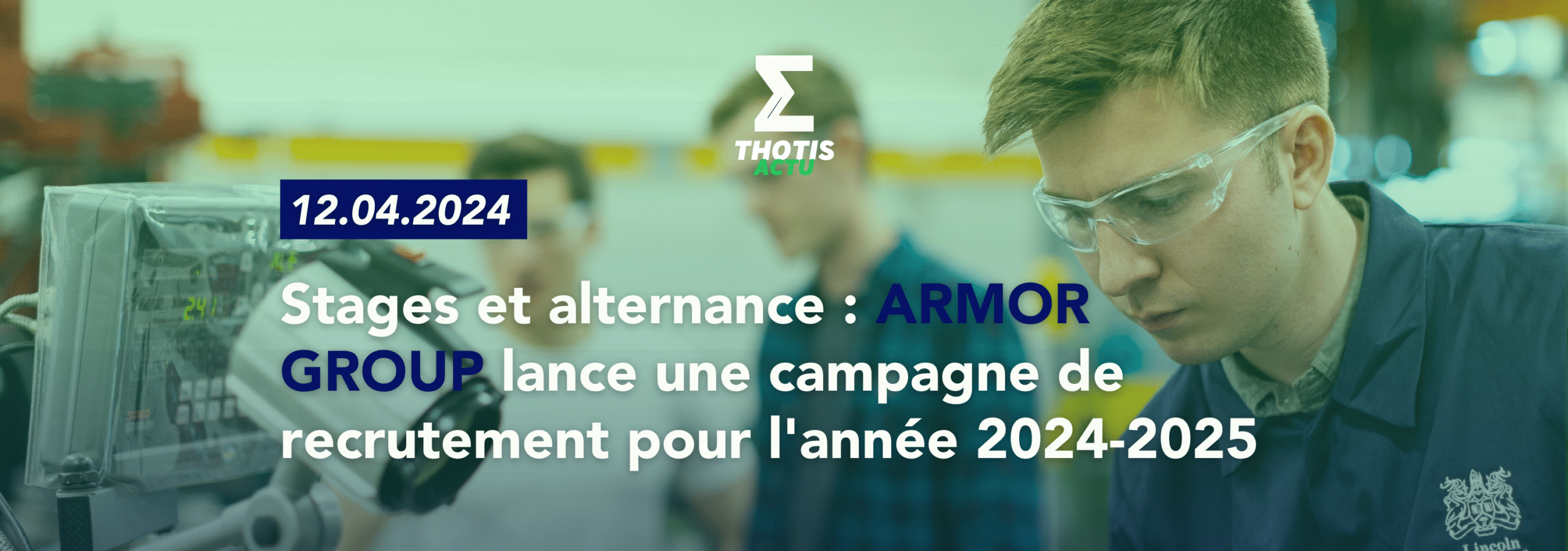 Stages et alternance : ARMOR GROUP lance une campagne de recrutement pour 2024-2025 - Thotis