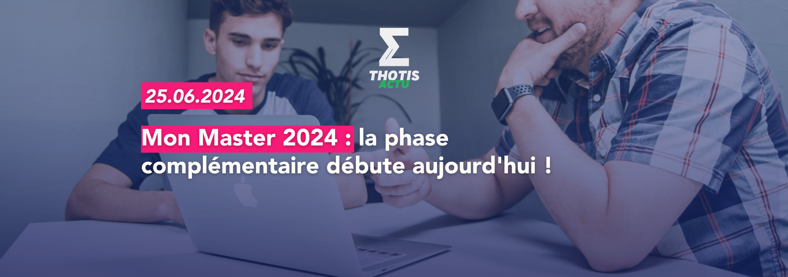 Mon Master 2024 : la phase complémentaire débute aujourd’hui ! - Thotis