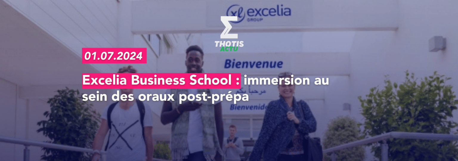 Immersion au sein des oraux post-prépas à Excelia Business School - Thotis