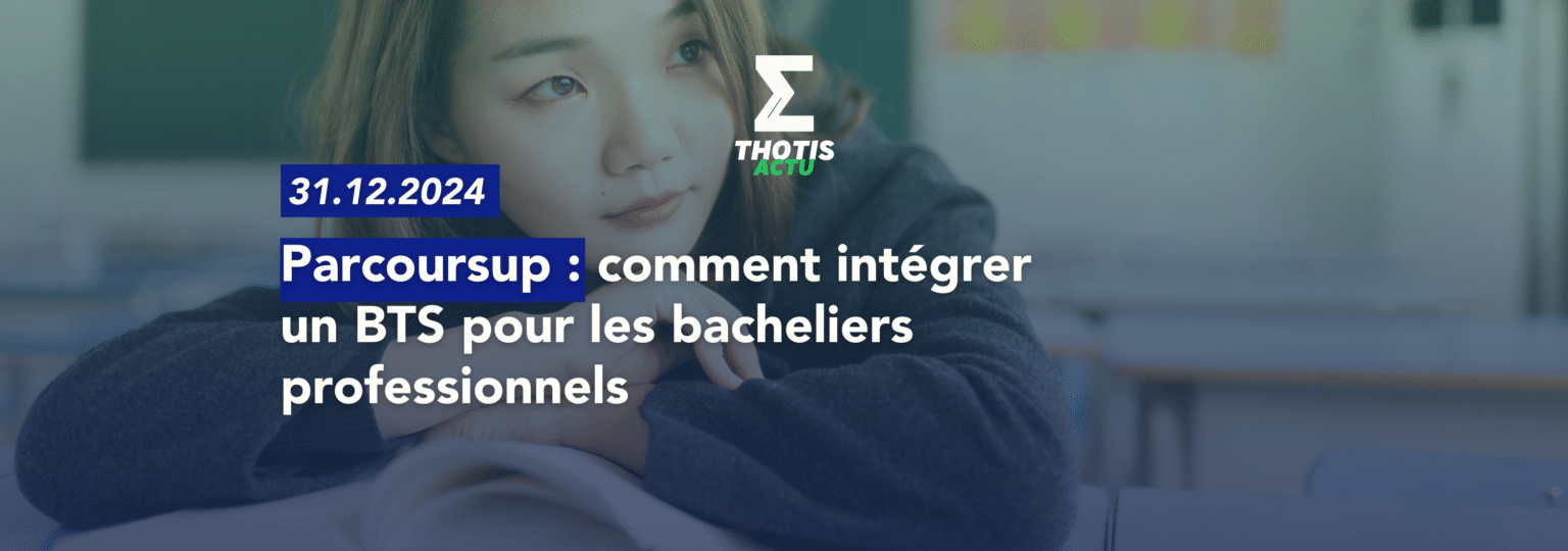 Parcoursup : comment intégrer un BTS pour les bacheliers professionnels - Thotis