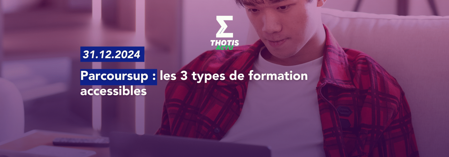 Parcoursup : les 3 types de formation accessibles - Thotis
