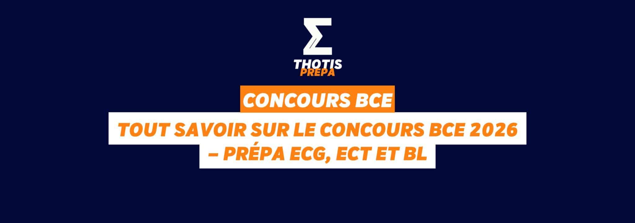Tout savoir sur le Concours BCE 2026 – Prépa ECG, ECT et BL - Thotis