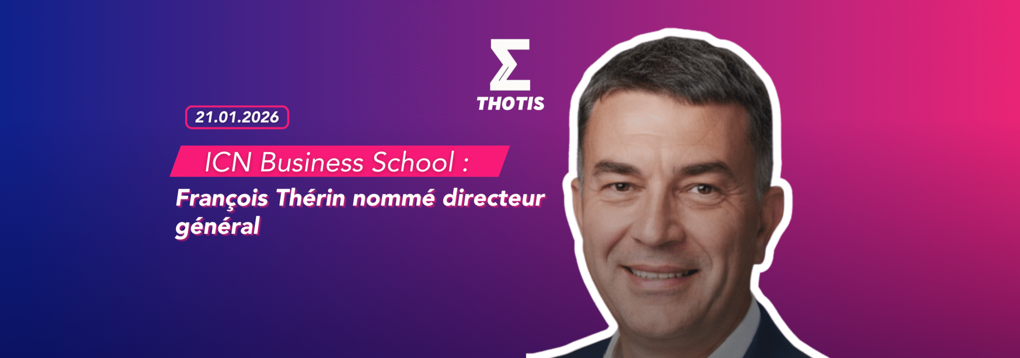 ICN Business School : François Thérin nommé directeur général - Thotis